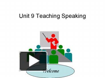 Unit 9 Teaching Speaking presentation | free to view