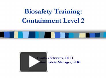 Biosafety Training: Containment Level 2 presentation | free to view