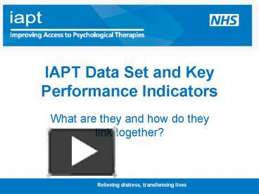 IAPT Data Set and Key Performance Indicators presentation | free to view