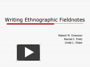 Writing Ethnographic Fieldnotes presentation | free to view
