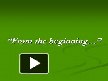 PPT – From the beginning PowerPoint presentation | free to view - id ...