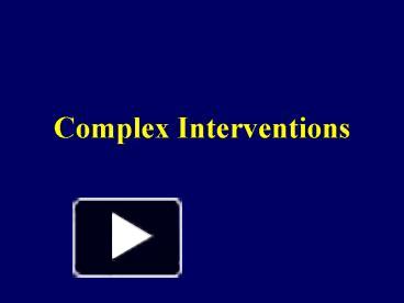 PPT – Complex Interventions PowerPoint presentation | free to view - id ...
