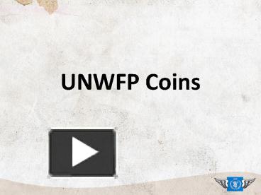 PPT – UNWFP Coins PowerPoint presentation | free to view - id: 1a8e60-NWYzN