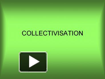 PPT – COLLECTIVISATION PowerPoint presentation | free to view - id ...