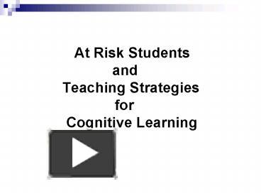 PPT – At Risk Students and Teaching Strategies for Cognitive Learning ...