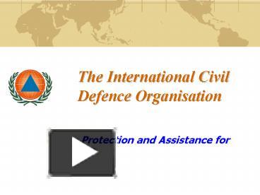 The International Civil Defence Organisation presentation | free to view
