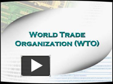 PPT – World Trade Organization WTO PowerPoint presentation | free to ...