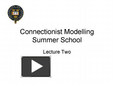 PPT – Connectionist Modelling Summer School PowerPoint presentation ...