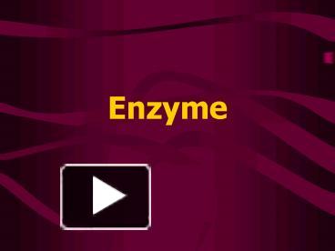 PPT – Enzyme PowerPoint presentation | free to view - id: 1a9df7-YTM1Y