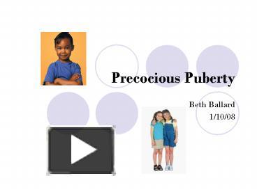 Precocious Puberty presentation | free to view