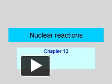 Nuclear reactions presentation | free to view