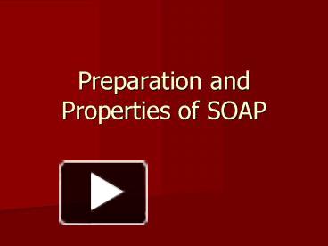 Preparation and Properties of SOAP presentation | free to view