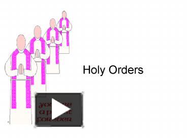 Holy Orders presentation | free to view