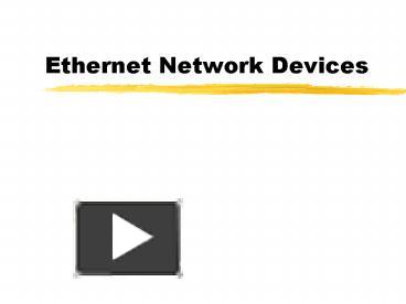PPT – Ethernet Network Devices PowerPoint presentation | free to view ...