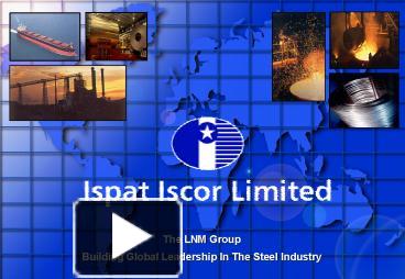 The LNM Group Building Global Leadership In The Steel Industry ...