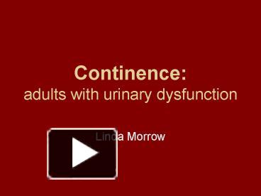 Continence: adults with urinary dysfunction presentation | free to view
