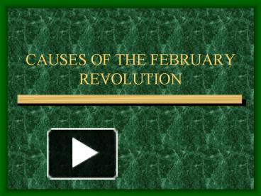 CAUSES OF THE FEBRUARY REVOLUTION presentation | free to view