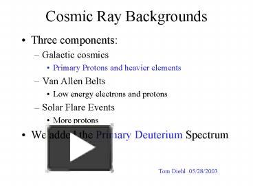 PPT – Cosmic Ray Backgrounds PowerPoint presentation | free to download ...