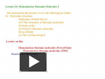 Lecture 26: Homonuclear Diatomic Molecules-I presentation | free to view