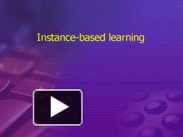 PPT – Instancebased learning PowerPoint presentation | free to view ...