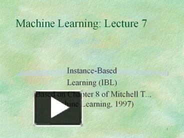 PPT – Machine Learning: Lecture 7 PowerPoint presentation | free to ...