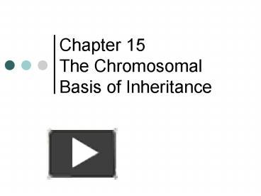 PPT – Chapter 15 The Chromosomal Basis of Inheritance PowerPoint ...