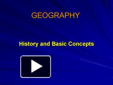 PPT – GEOGRAPHY PowerPoint presentation | free to view - id: 1ad38-MjA3M