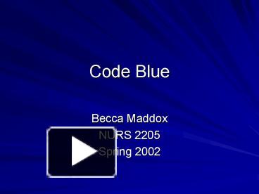 Code Blue presentation | free to view