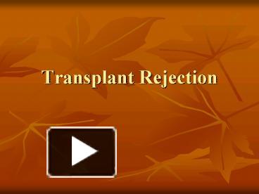 Transplant Rejection presentation | free to view