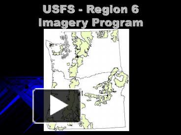 PPT – USFS - Region 6 Imagery Program PowerPoint presentation | free to ...