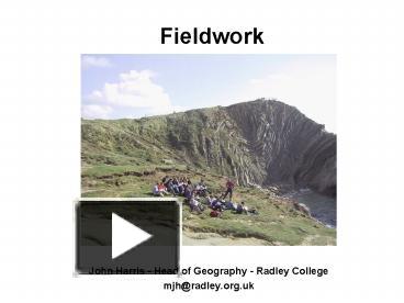 PPT – Fieldwork PowerPoint presentation | free to view - id: 1adff9-OWU0N