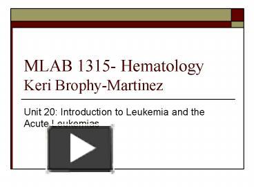 MLAB 1315 Hematology Keri BrophyMartinez presentation | free to view