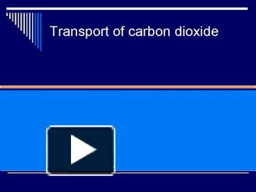Transport of carbon dioxide presentation | free to view