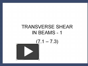PPT – TRANSVERSE SHEAR IN BEAMS 1 PowerPoint presentation | free to ...