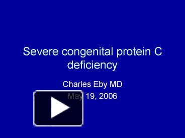 Severe congenital protein C deficiency presentation | free to view