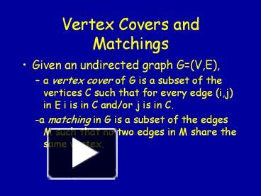 PPT – Vertex Covers and Matchings PowerPoint presentation | free to ...