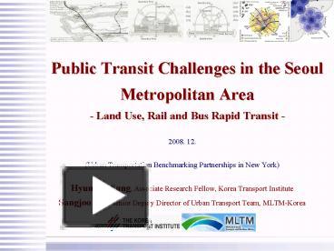 Public Transit Challenges in the Seoul Metropolitan Area Land Use, Rail ...