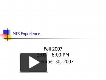 PPT – MIS Experience PowerPoint presentation | free to view - id: 1b068 ...