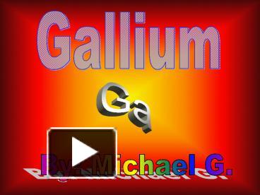 Gallium presentation | free to view