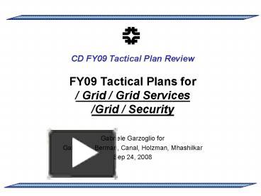PPT – FY09 Tactical Plans for Grid Grid Services Grid Security ...