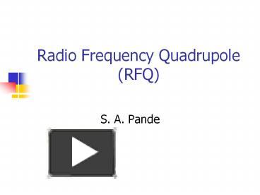 Radio Frequency Quadrupole (RFQ) presentation | free to view