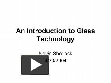 An Introduction to Glass Technology presentation | free to view