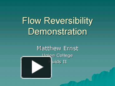 PPT – Flow Reversibility Demonstration PowerPoint presentation | free ...
