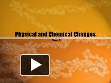 PPT – Physical and Chemical Changes PowerPoint presentation | free to ...