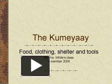 PPT – The Kumeyaay PowerPoint presentation | free to view - id: 1b2abb ...
