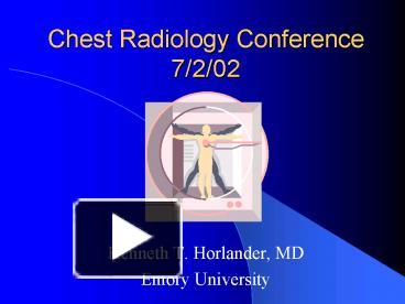 Chest Radiology Conference 7202 presentation | free to view