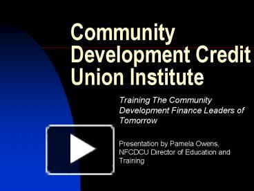 PPT – Community Development Credit Union Institute PowerPoint ...