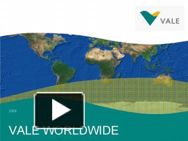 VALE WORLDWIDE presentation | free to view