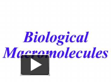 Biological Macromolecules presentation | free to view