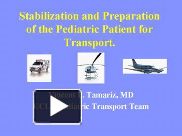 Stabilization and Preparation of the Pediatric Patient for Transport ...
